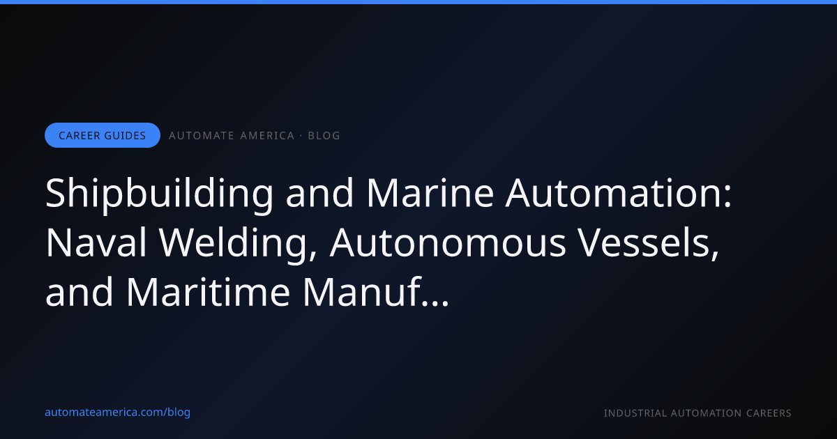 Shipbuilding & Marine Automation Careers: Naval Welding Jobs